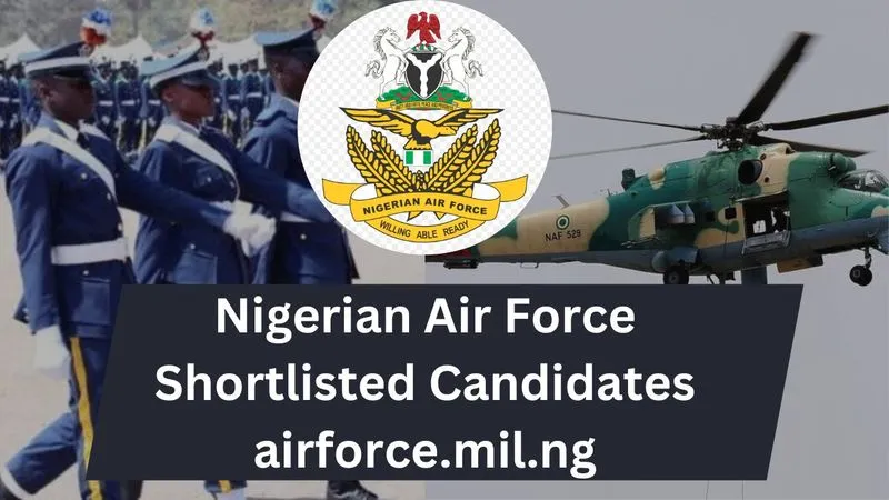 Nigerian Air Force Shortlisted Candidates 2024/2025 Download Final List ...